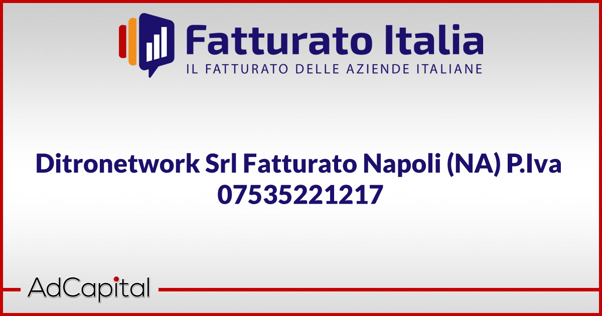 Ditronetwork Srl Fatturato Napoli (NA) P.Iva 07535221217